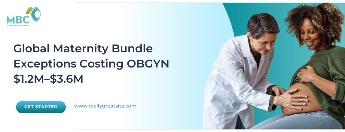 Global Maternity Bundle Exceptions Costing OBGYN $1.2M–$3.6M